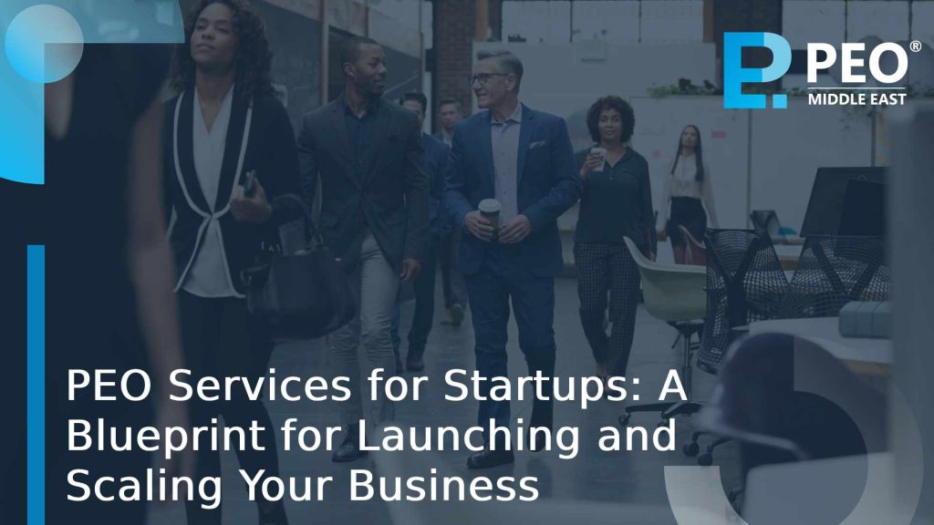 PEO Services for Startups: A Blueprint for Launching and Scaling Your ...