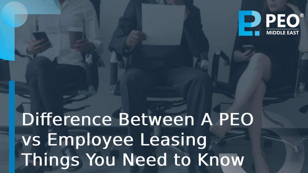 Difference Between A PEO vs Employee Leasing Things You Need to Know