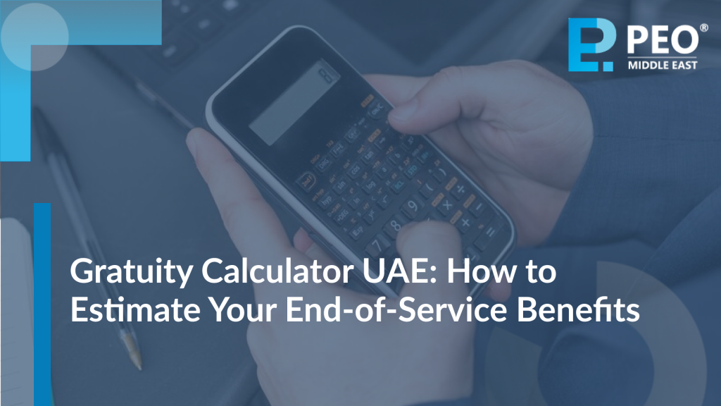 Gratuity Calculator UAE: How to Estimate End-of-Service Benefits