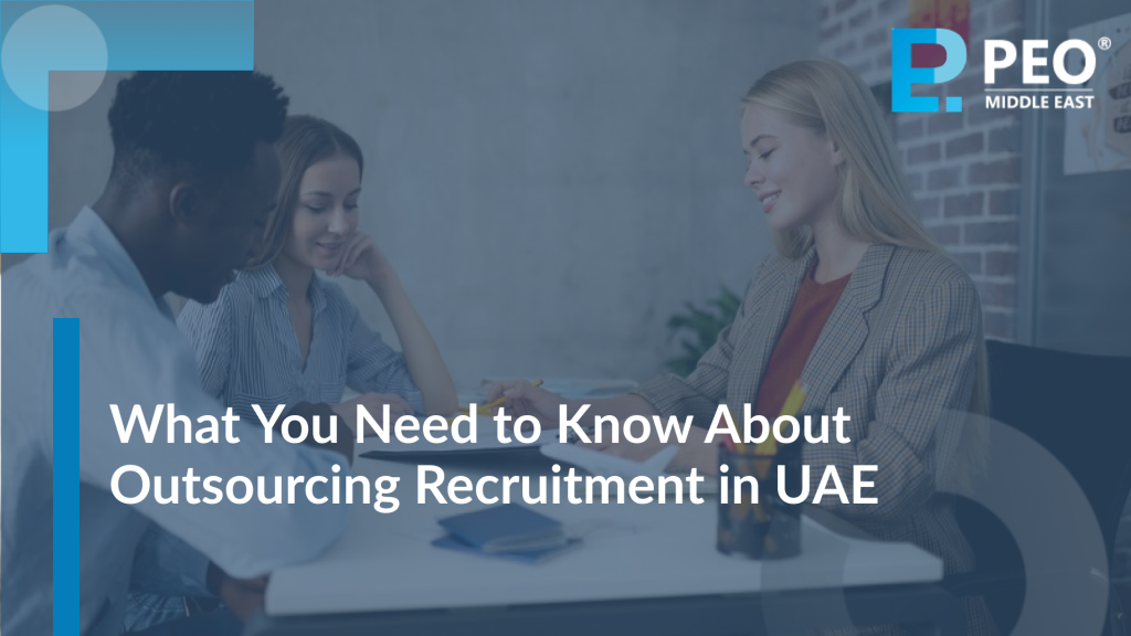 What You Need to Know About Outsourcing Recruitment in UAE