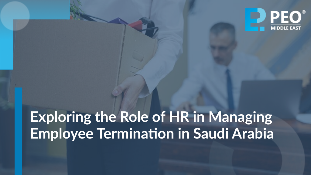 Role of HR in Managing Employee Termination in Saudi Arabia