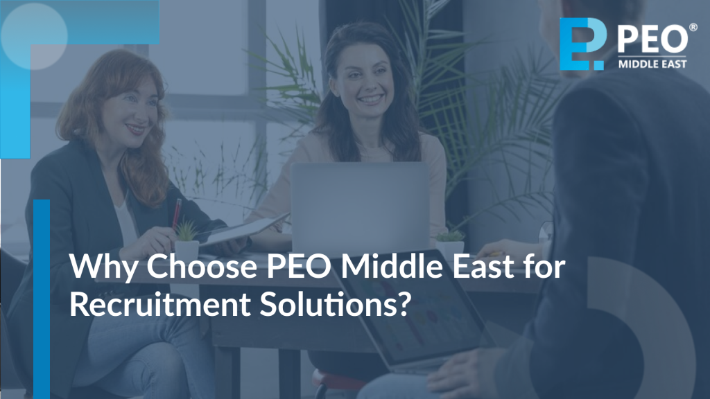 Why Choose PEO Middle East for Recruitment Solutions?