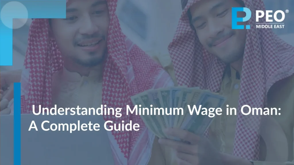 Understanding the Minimum Wage in Oman: A Complete Guide