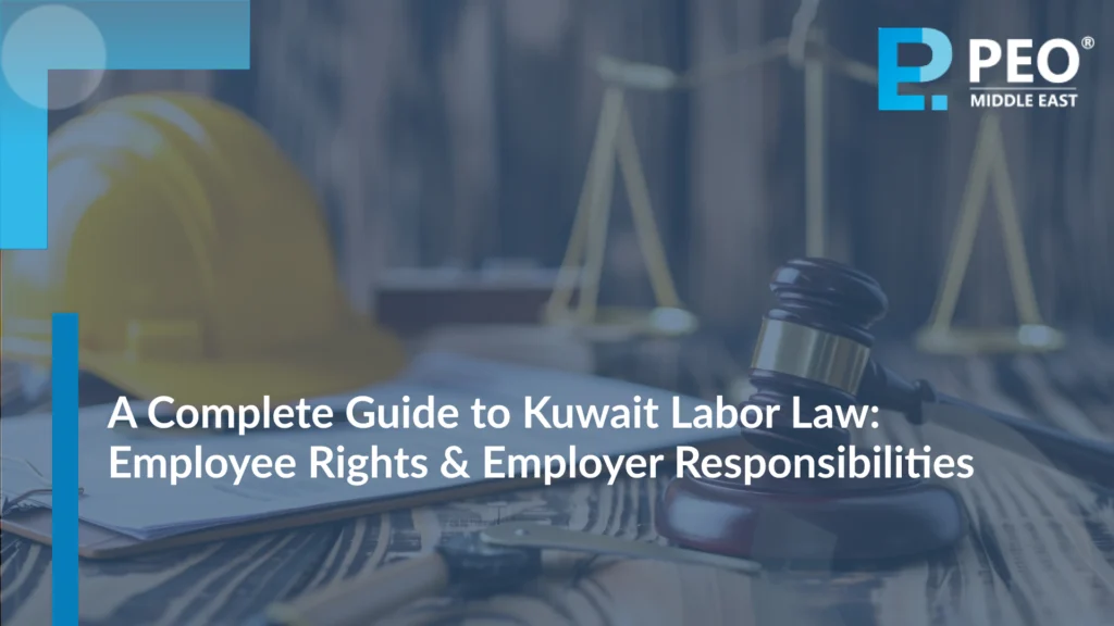 A Complete Guide to Kuwait Labor Law: Rights & Responsibilities